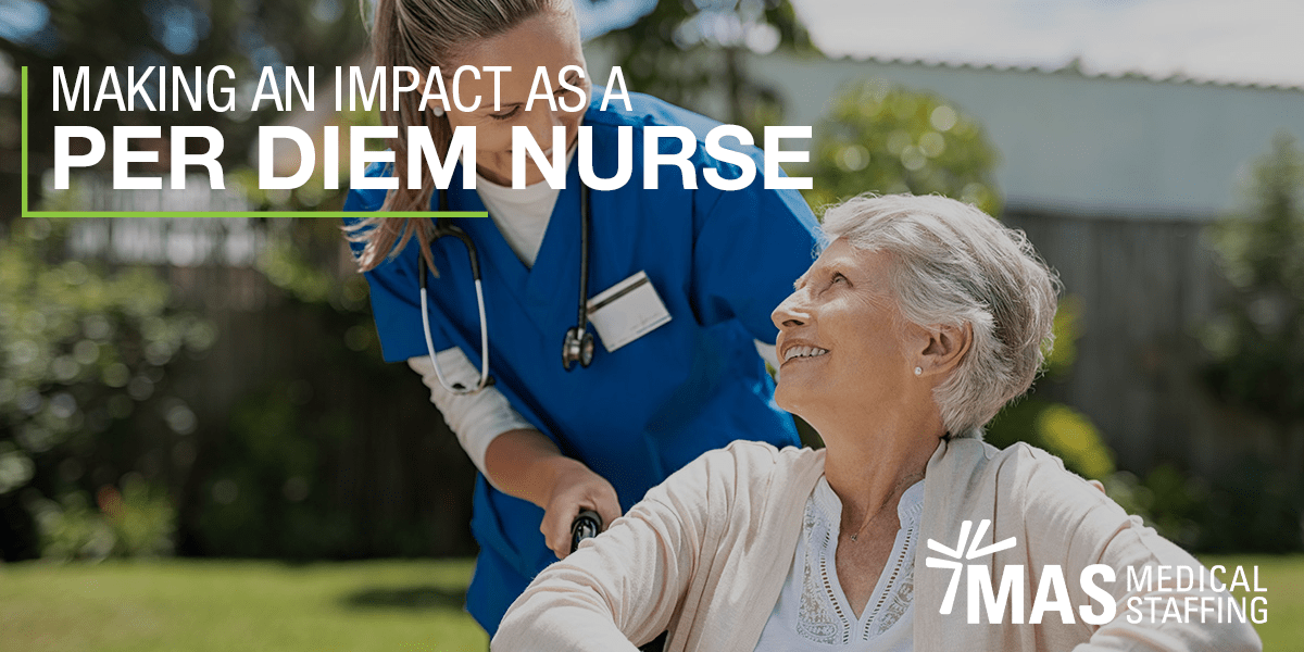 Making an Impact as a Per Diem Nurse | MAS Medical Staffing