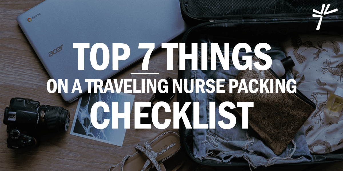 Top 7 Things On A Traveling Nurse Packing Checklist Mas Medical Staffing