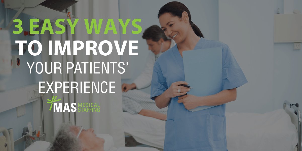 3 Easy Ways to Improve Your Patients’ Experience - MAS Medical Staffing 3 Easy Ways to Improve Your Patients’ Experience - MAS Medical Staffing